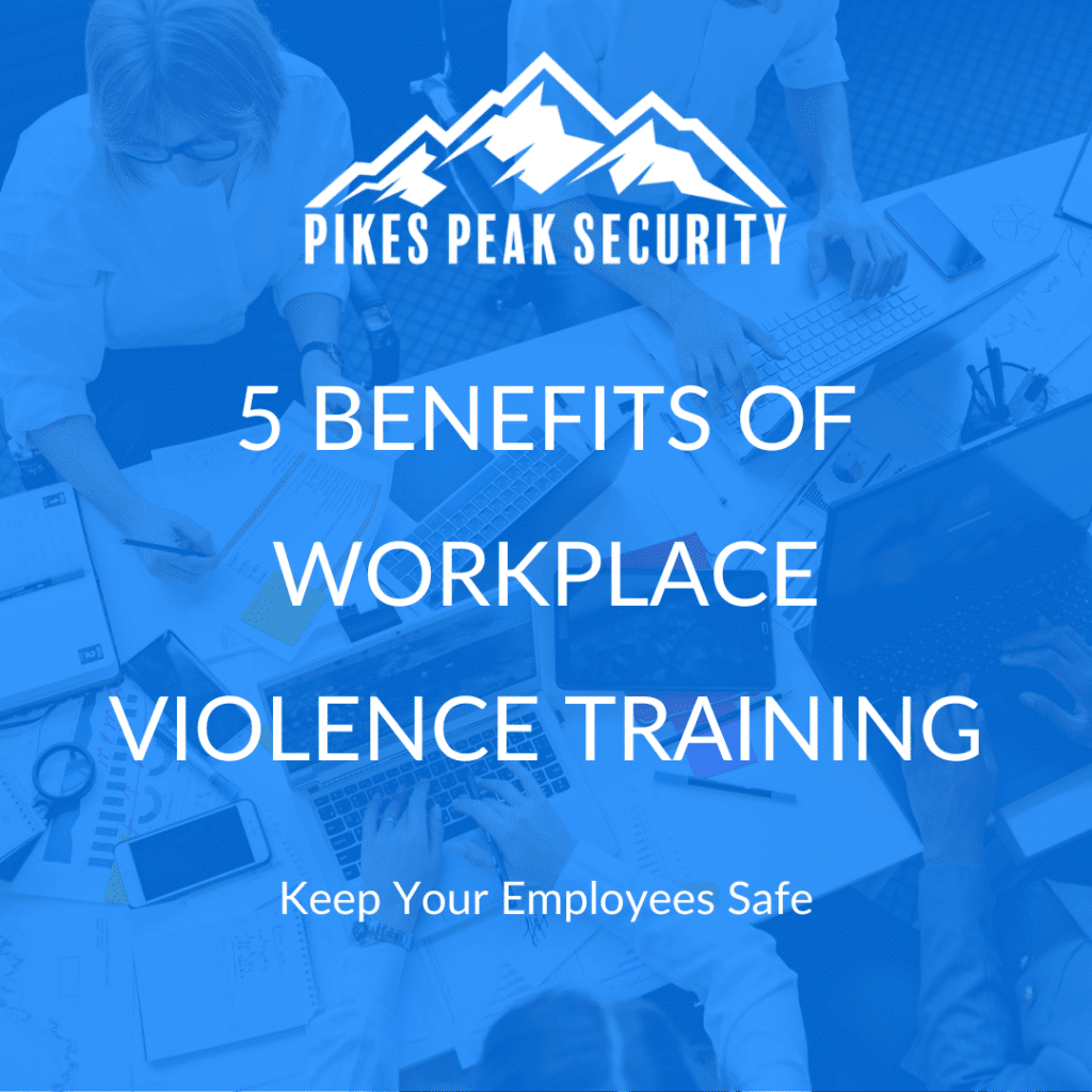 5 Benefits of Workplace Violence Training | Pikes Peak Security