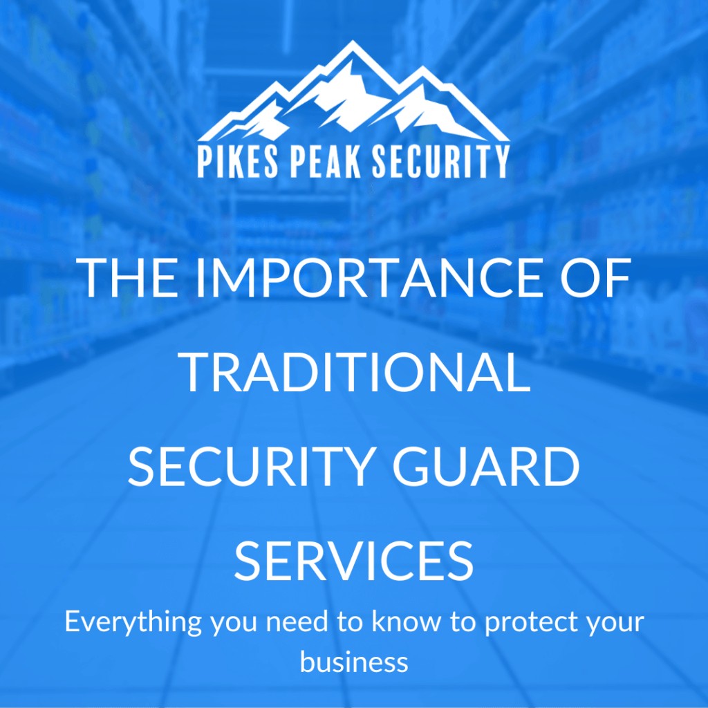 Why Traditional Security Guard Services? | Pikes Peak Security